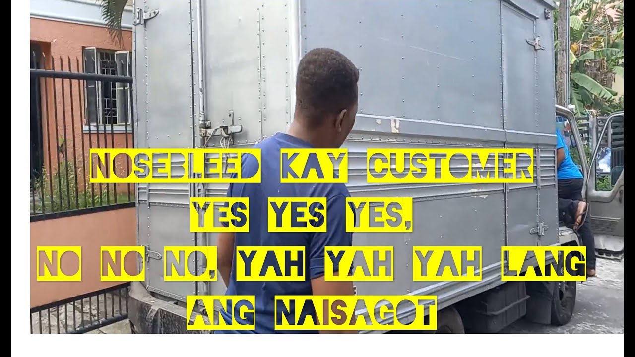 Lalamove 2000kgs: Nosebleed Kay Customer | Yes Yes Yes, No No No, Yah ...