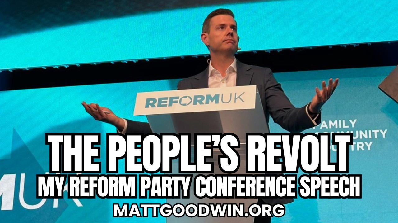 MATT GOODWIN: The People's REVOLT—Why Reform UK Voters Are the TRUE ...
