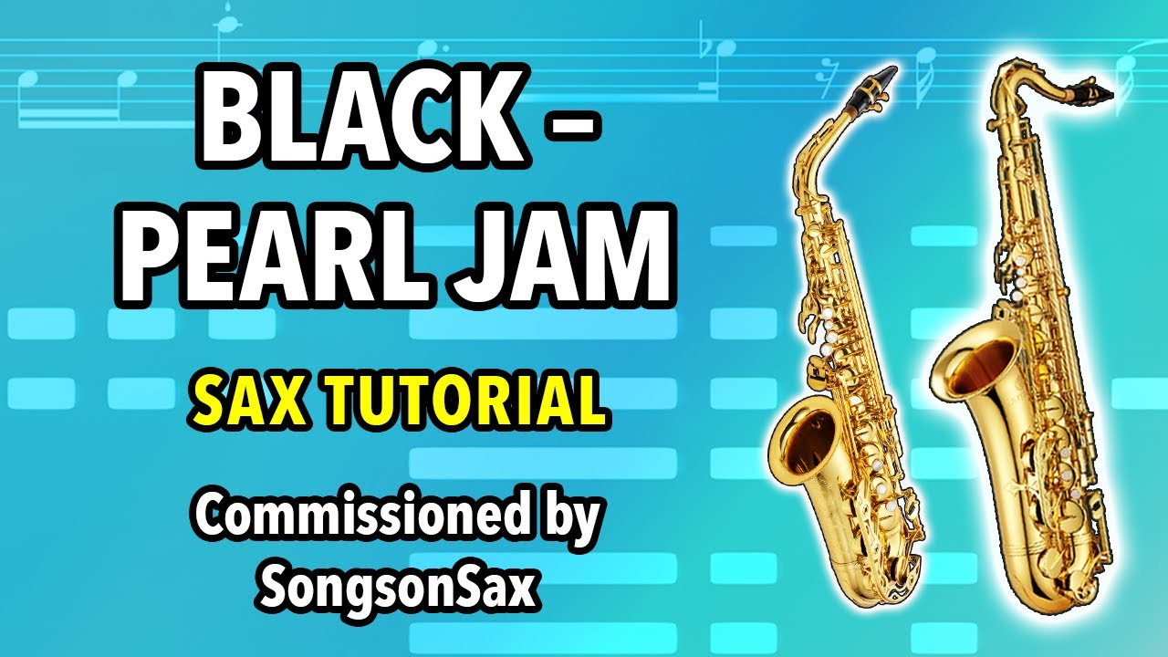 Black by Pearl Jam | Alto and Tenor Sax Tutorial - YouTube