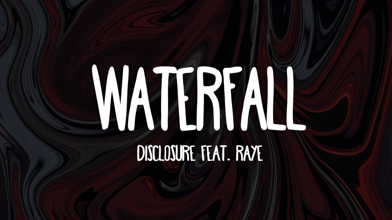 Disclosure - Waterfall (Lyrics) ft. Raye - YouTube