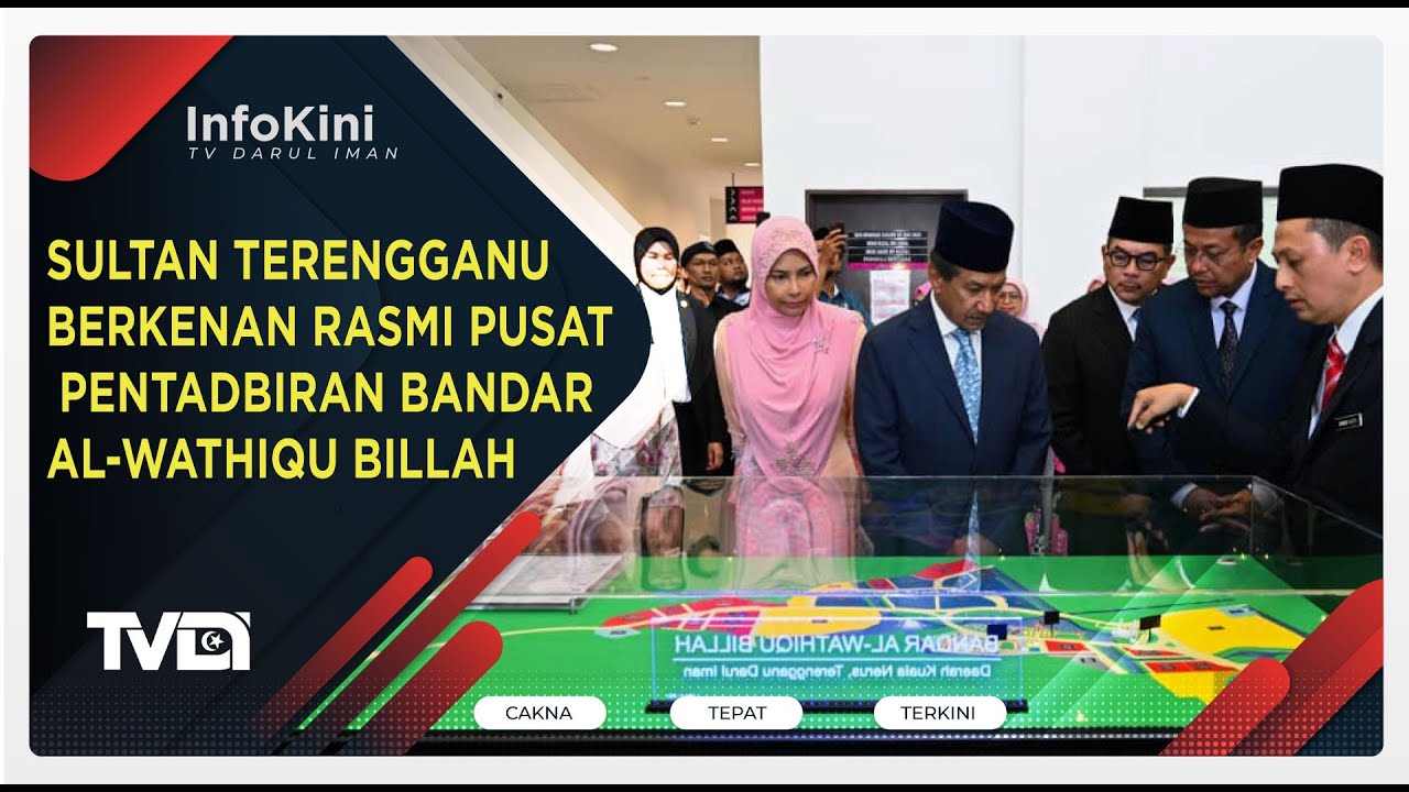 Sultan Terengganu Berkenan Rasmi Pusat Pentadbiran Bandar Al-Wathiqu ...