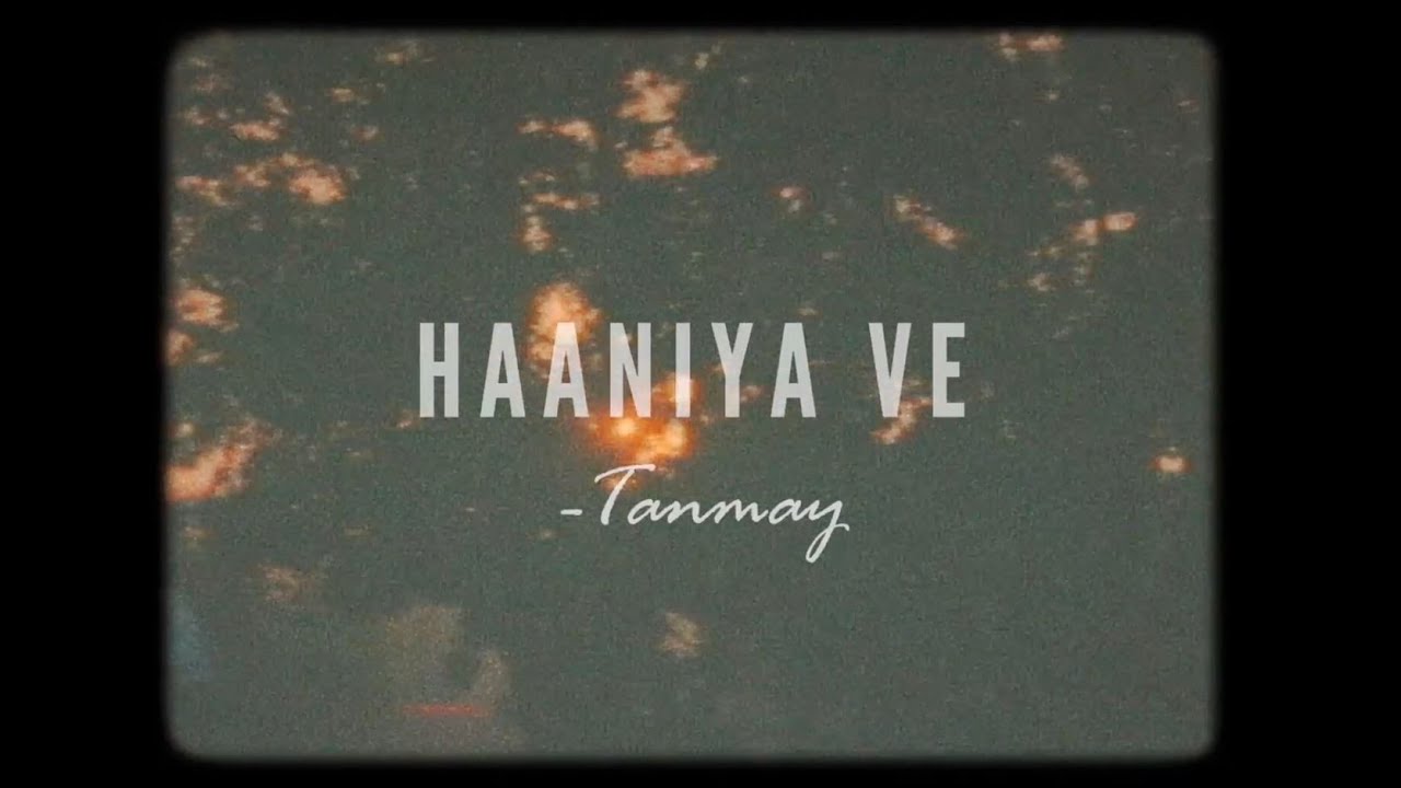 Haaniya Ve | Tanmay | Official Music Video | Latest Punjabi Song 2023 ...