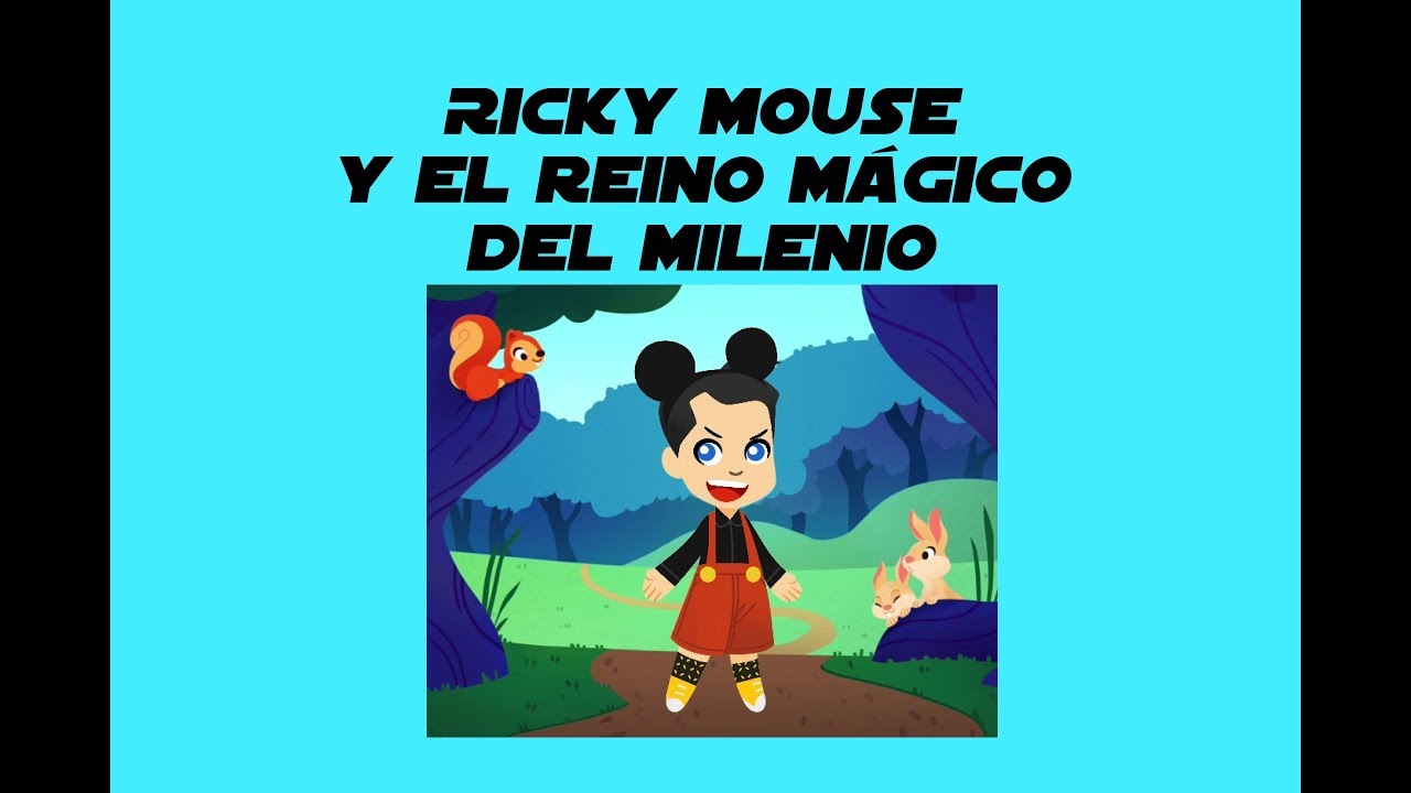 Ricky Mouse y el Reino Mágico del Milenio. #NaciónChancleta - YouTube