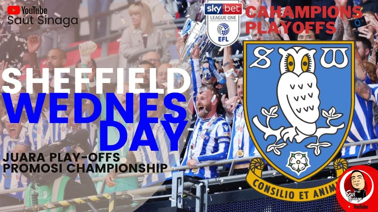 SHEFFIELD WEDNESDAY PROMOSI!! JUARA PLAYOFFS!!! - YouTube