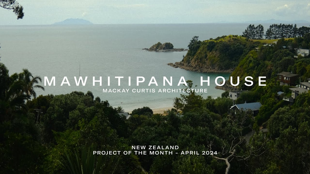 Project of the Month | Mawhitipana House | Mackay Curtis Architecture ...