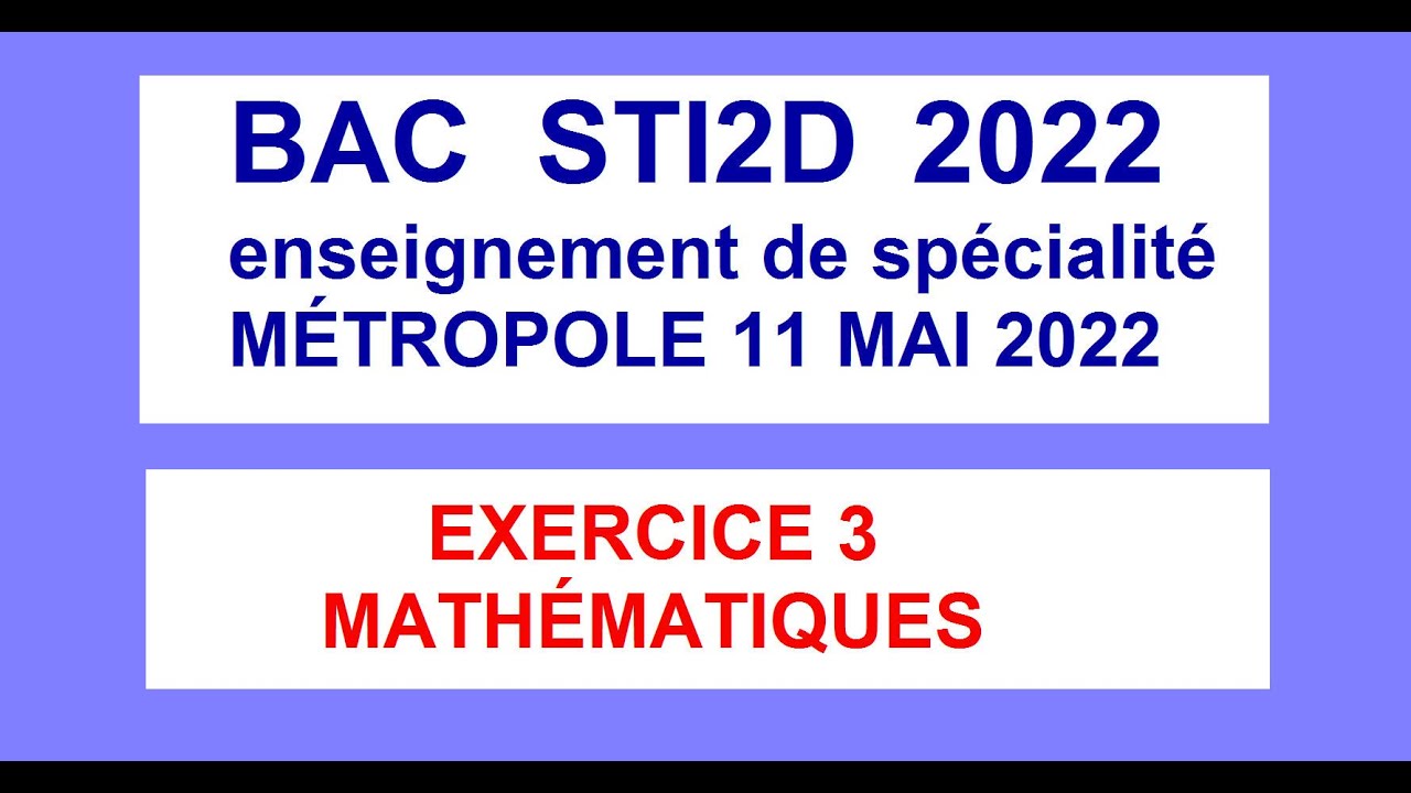BAC 2022 STI2D Métropole- La Réunion: corrigé de l'exercice 3 de ...