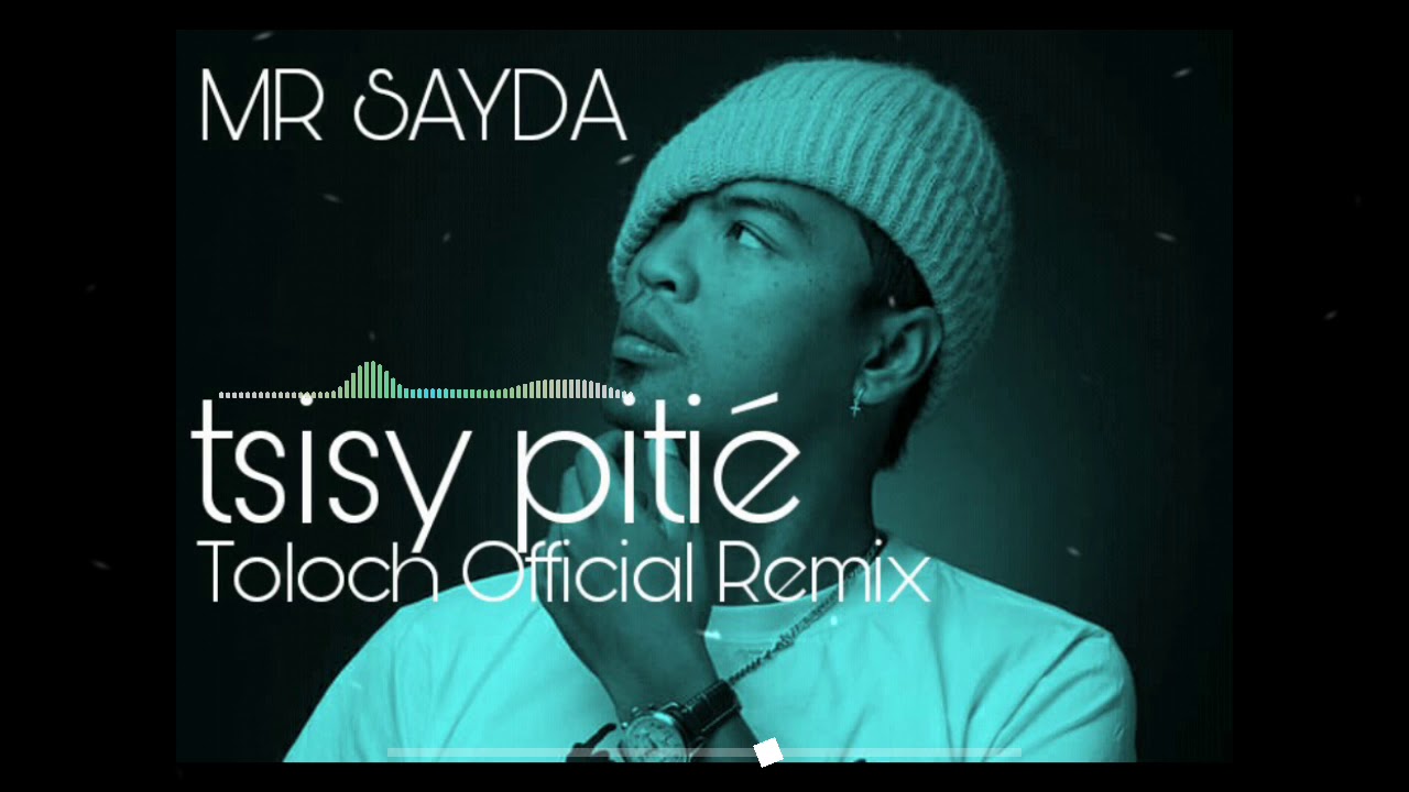 MR SAYDA - TSISY PITIE (Toloch Official Remix) 2019 - YouTube