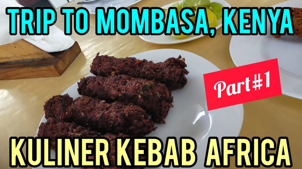 Trip to Mombasa, Kenya part#1||kuliner Kebab Africa@jejakku laras - YouTube