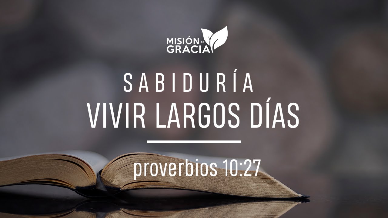 Sabiduría: Vivir Largos Días | Proverbios 10:27 | John Mazariegos - YouTube