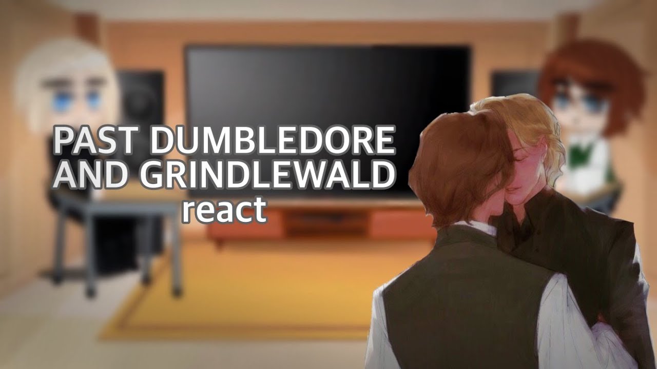 PAST DUMBLEDORE AND GRINDELWARD react | Grindeldore | OLD - YouTube