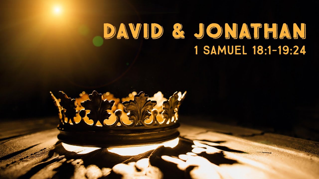 David & Jonathan - 1 Samuel 18:1-19:24 - YouTube
