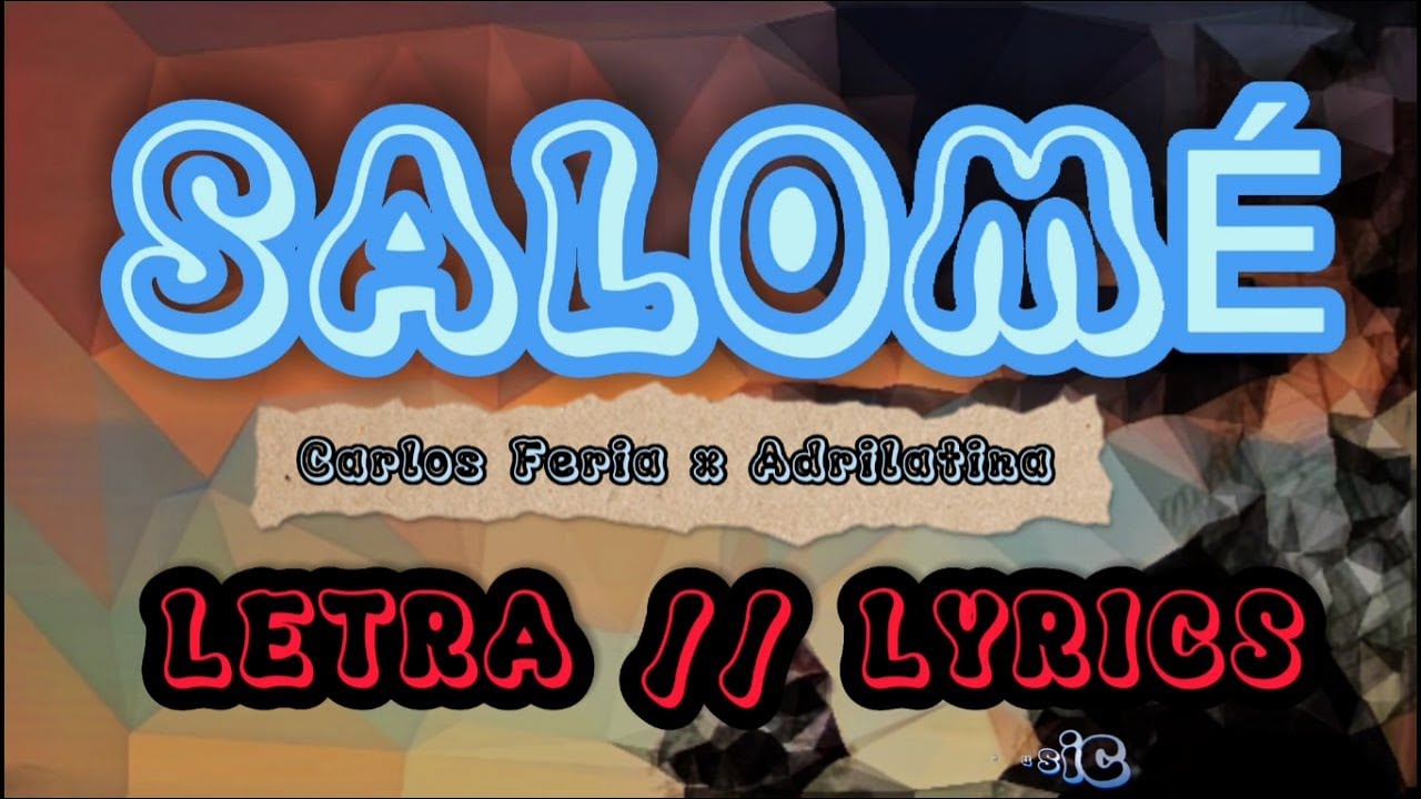 Carlos Feria x Adrilatina - SALOMÉ- letra // lyrics - YouTube