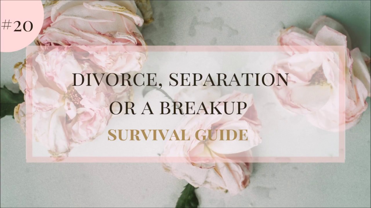#20 How to Survive a Divorce, Separation or Breakup - YouTube