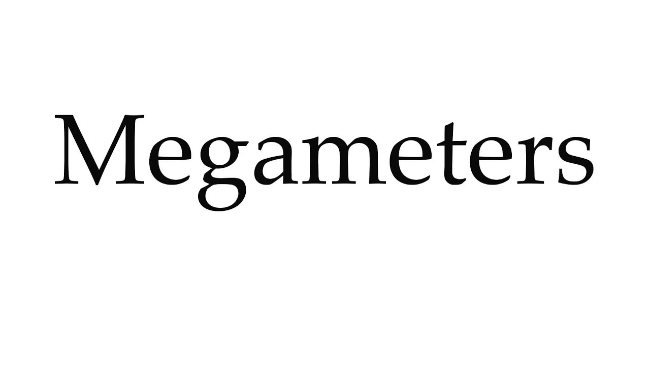 How to Pronounce Megameters - YouTube