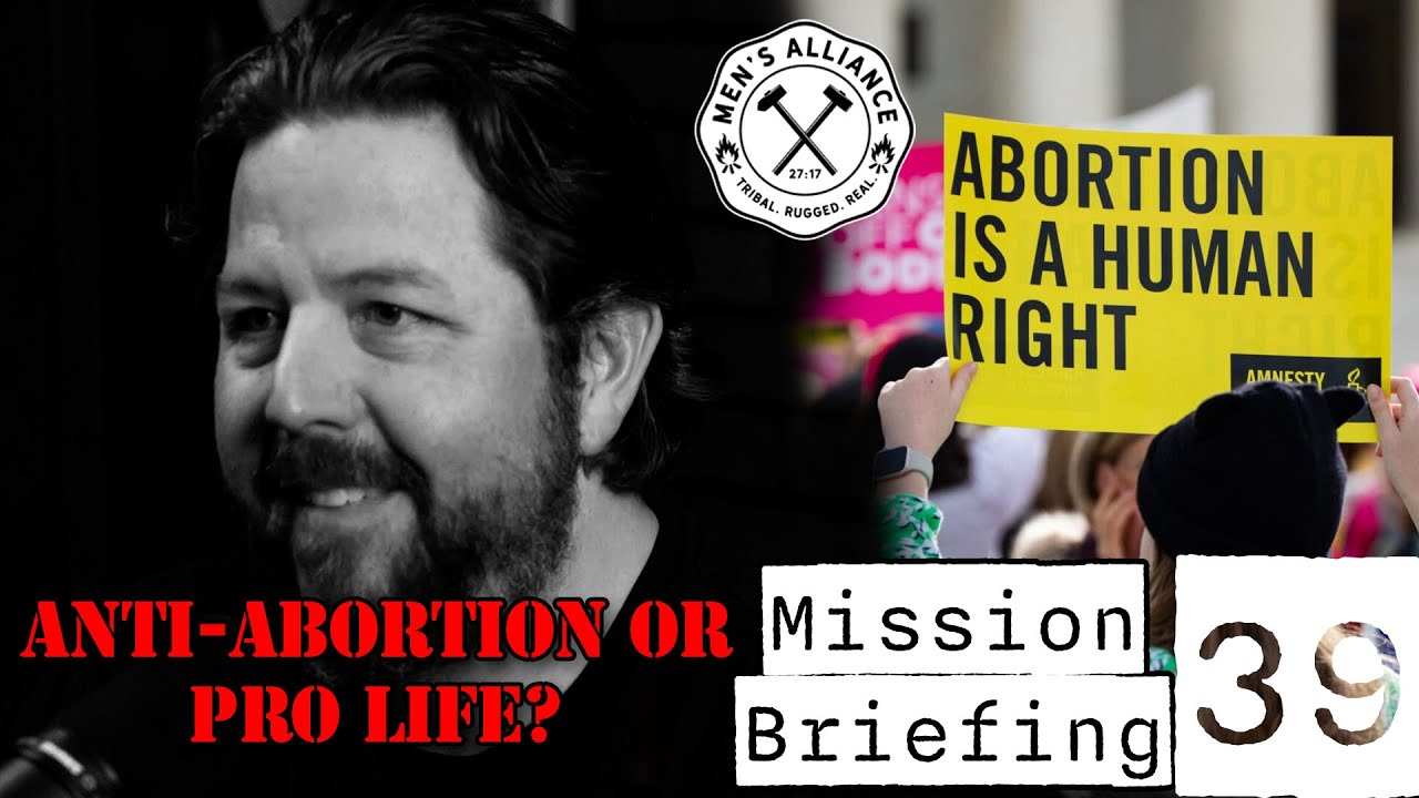 Mission Briefing 39: I Am Not Pro-Life, I Am Anti-Abortion - How to ...