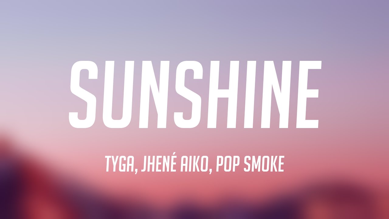 Sunshine - Tyga, Jhené Aiko, Pop Smoke (Lyrics) 🏔 - YouTube
