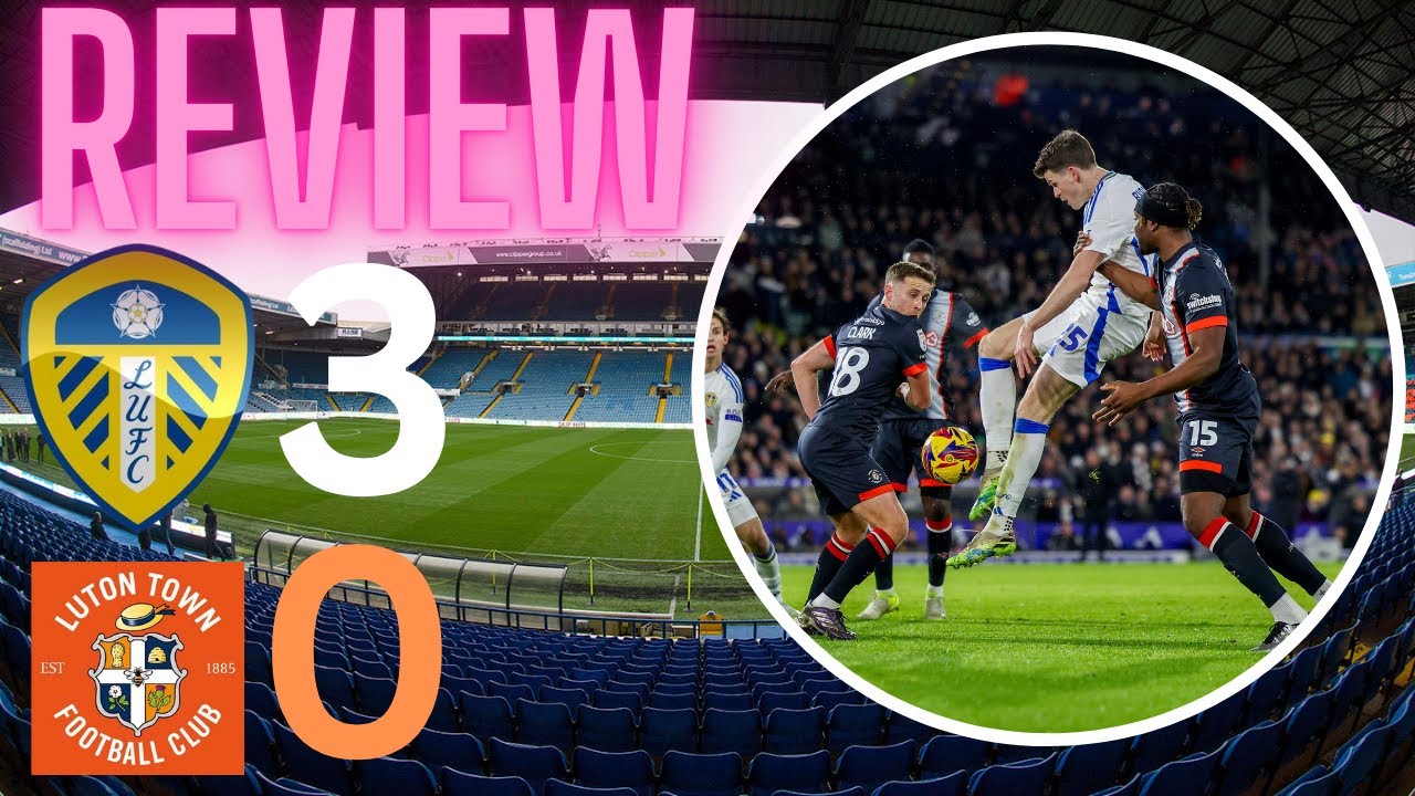 Back to top of the league! Leeds United vs Luton Town review - YouTube