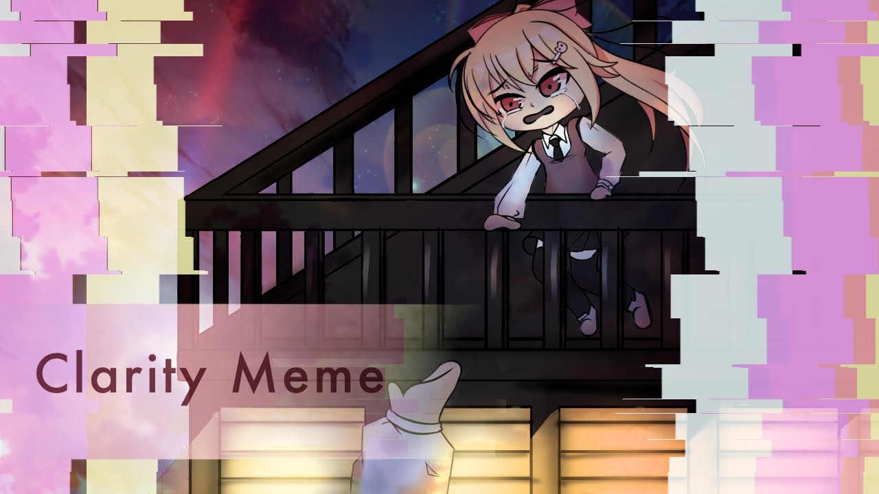 Clarity meme || GachaLife Animation | Gacha HOTTIExøx || - YouTube