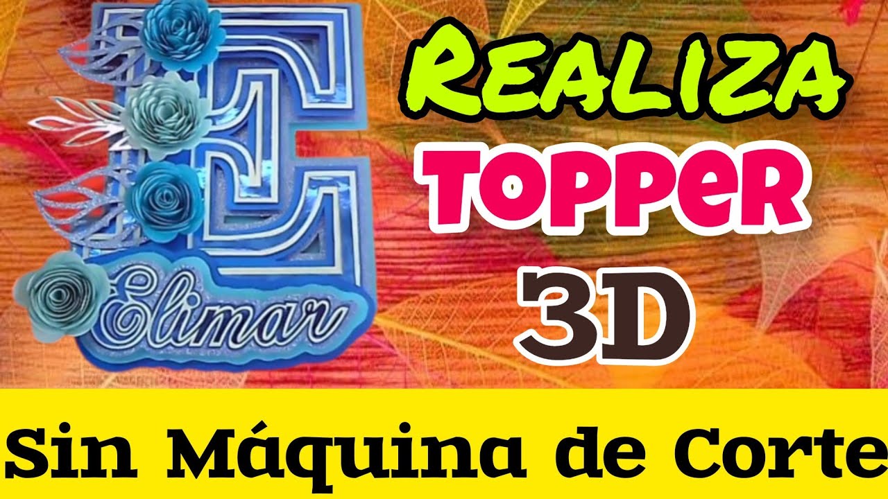 Realiza Topper 3d Sin Máquina de Corte - YouTube