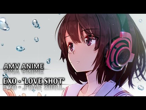 #EXO #LOVE #SHOT EXO - 'Love Shot' AMV #part6 semua Anime