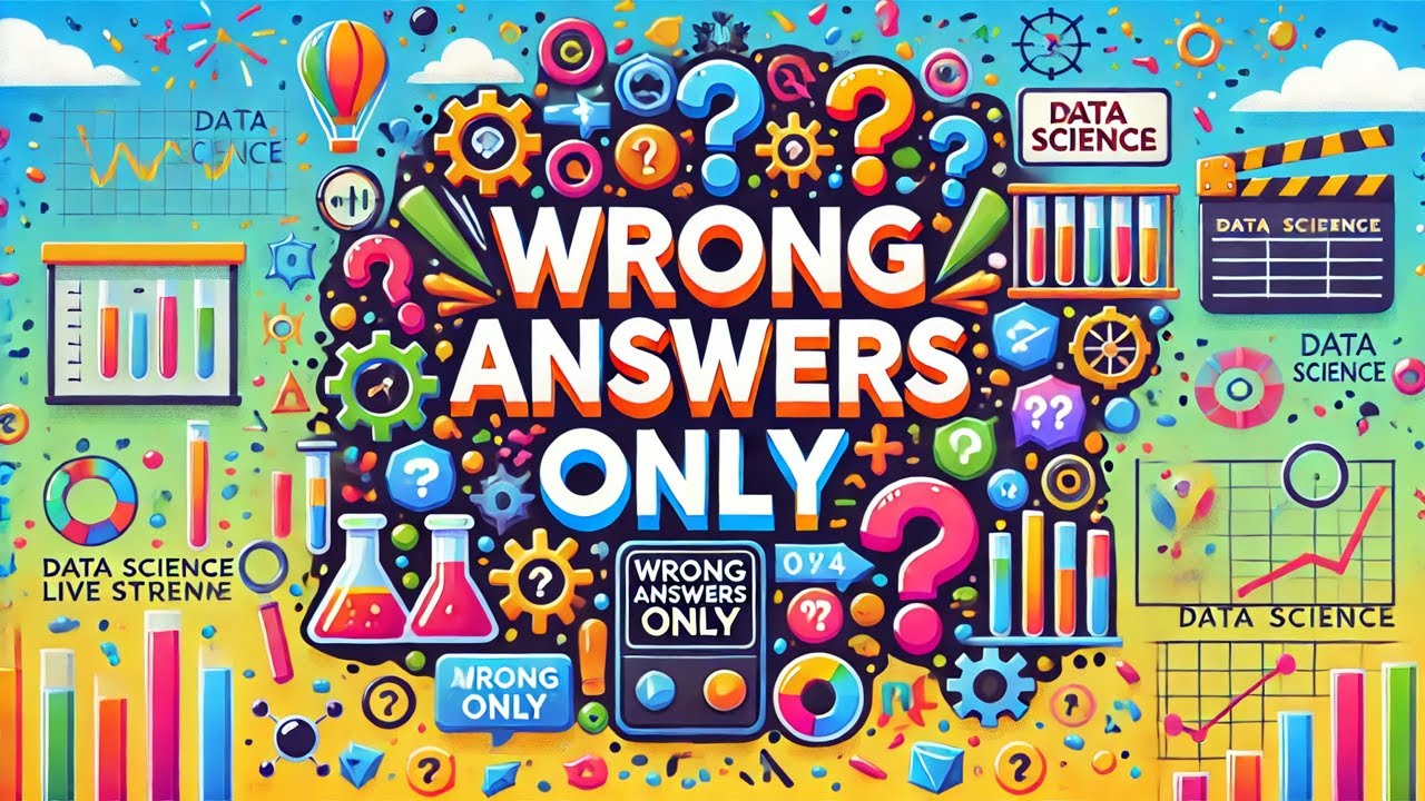A Group of Data Scientists Play WRONG ANSWERS ONLY - LIVE AI & Data ...