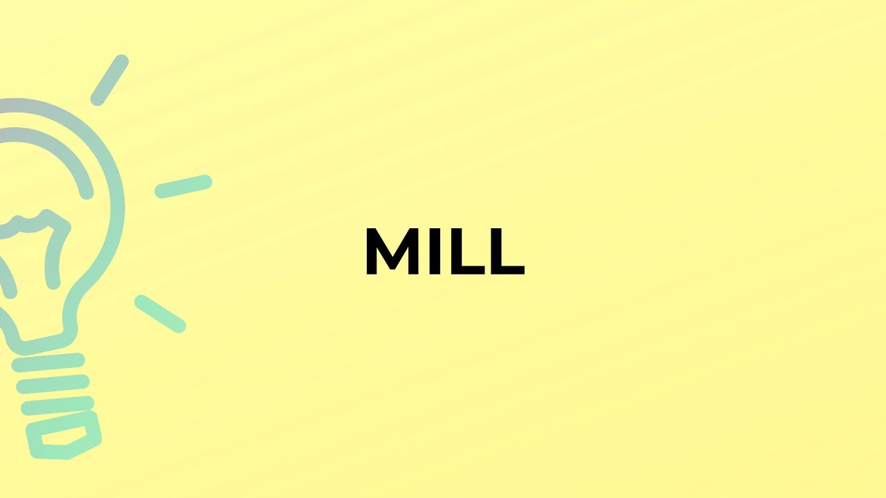 What is the meaning of the word MILL? - YouTube
