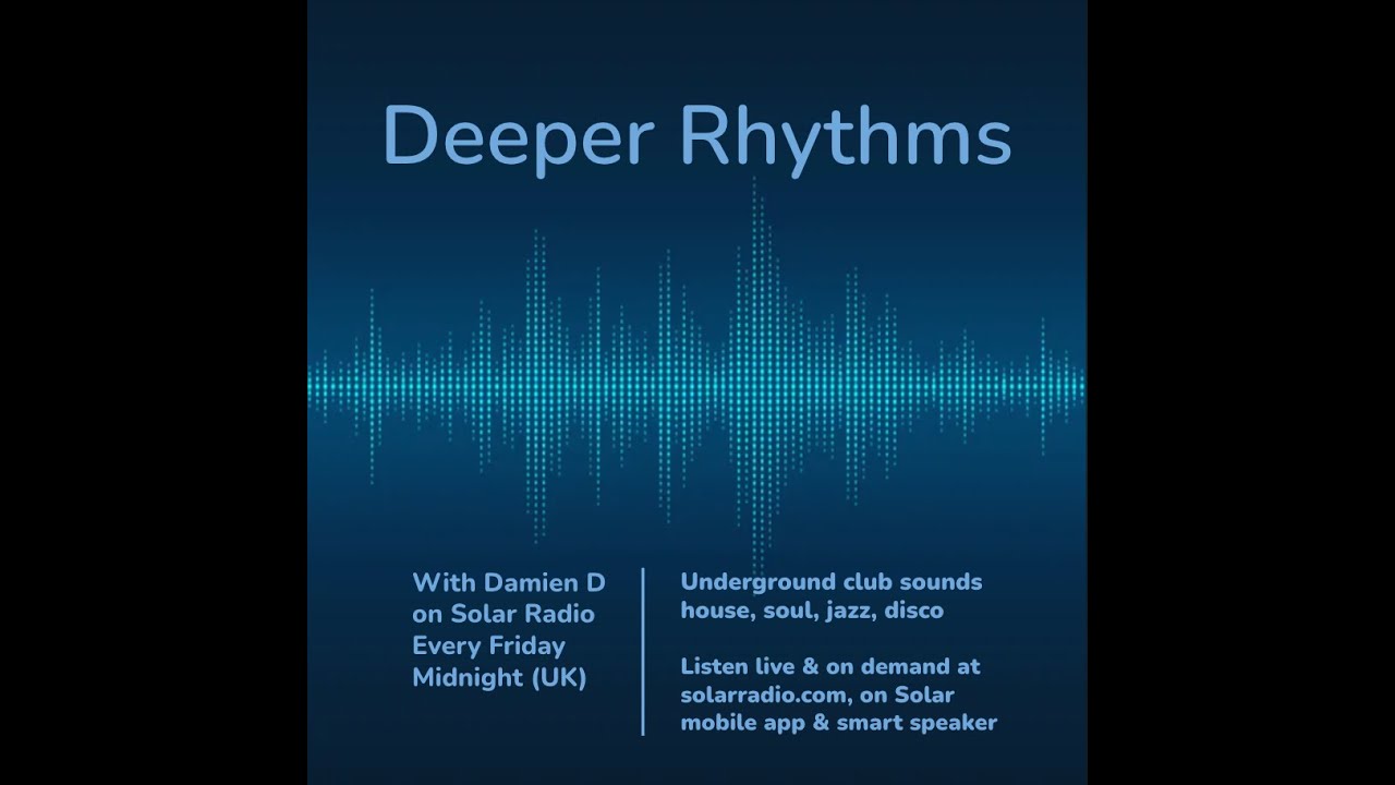Deeper Rhythms (UK)- Episode 17 - Deep House & Soulful House radio show ...