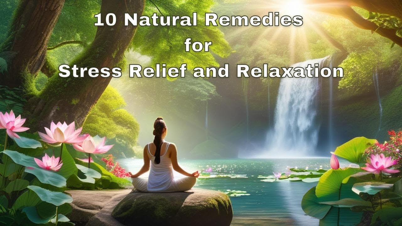 10 Natural Remedies for Stress Relief and Relaxation 🌿😌 - YouTube