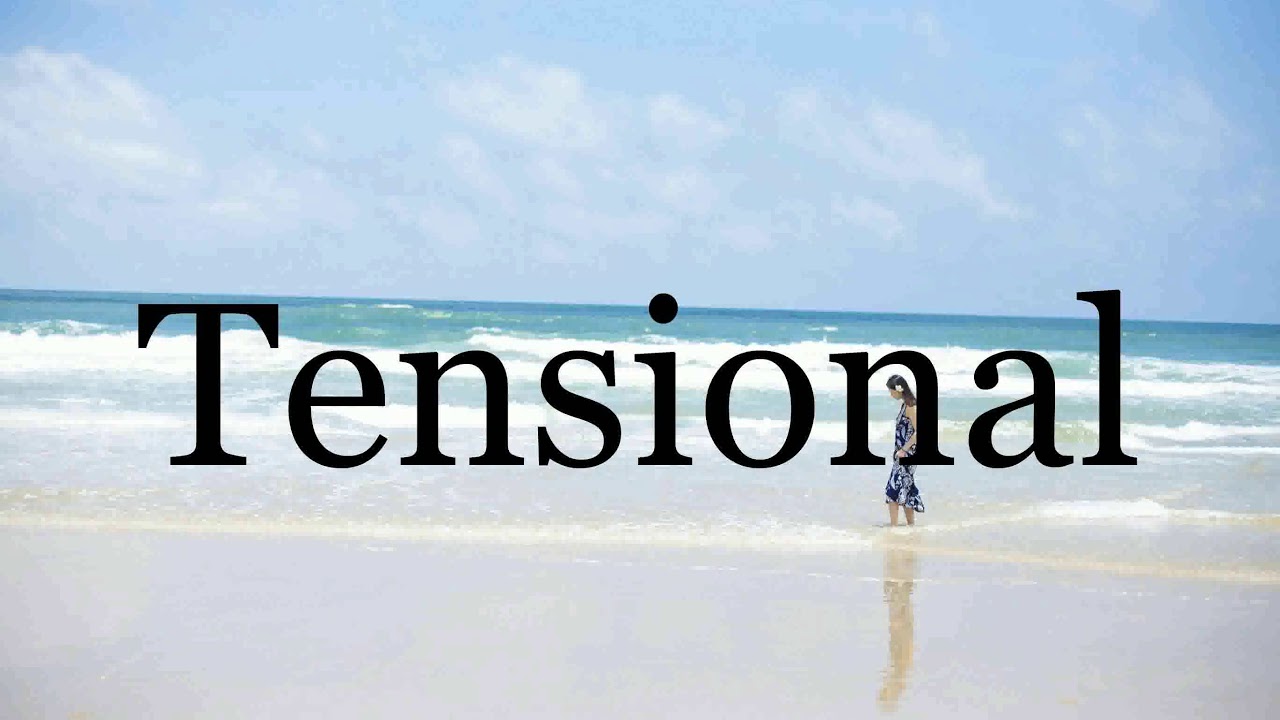 How To Pronounce Tensional🌈🌈🌈🌈🌈🌈Pronunciation Of Tensional - YouTube