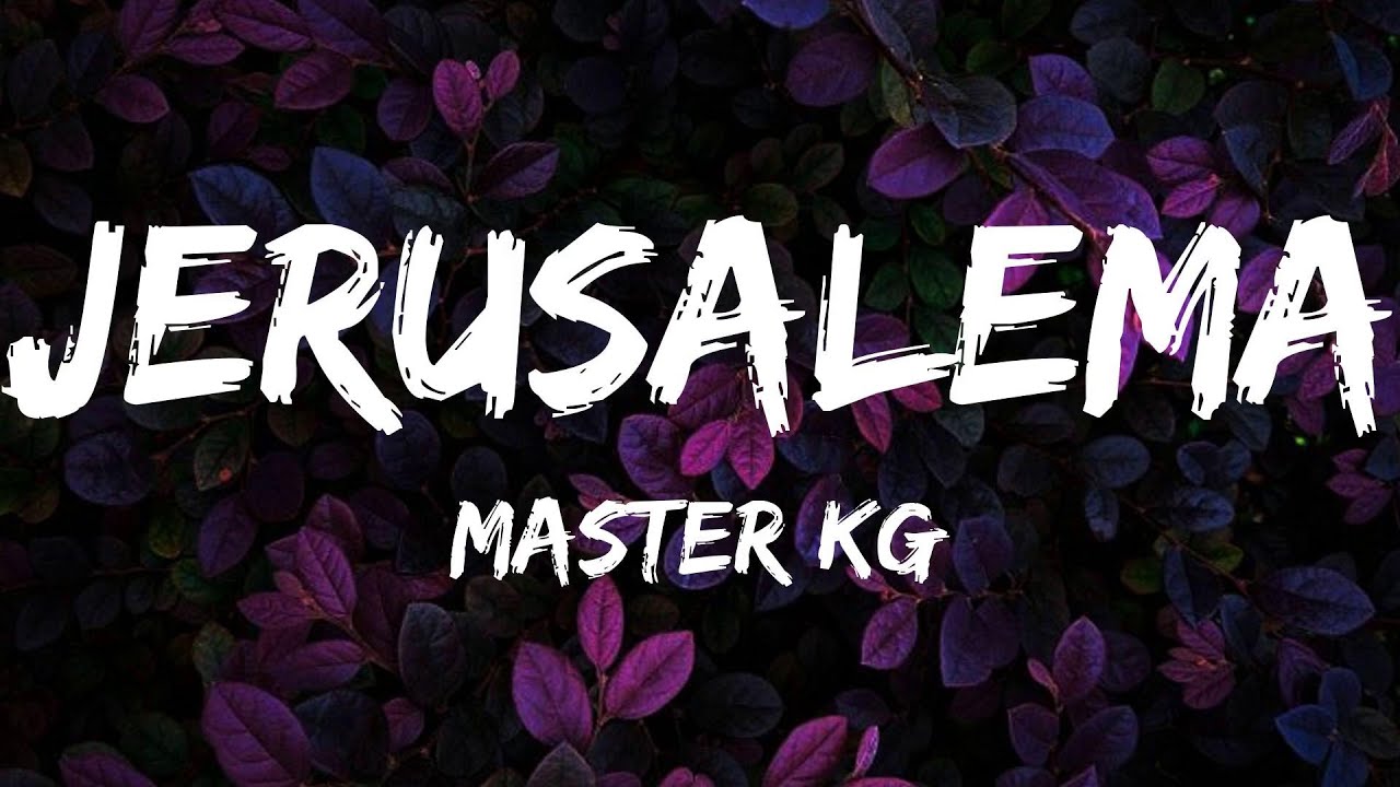 Master KG - Jerusalema (feat. Nomcebo Zikode) (Lyrics) - YouTube