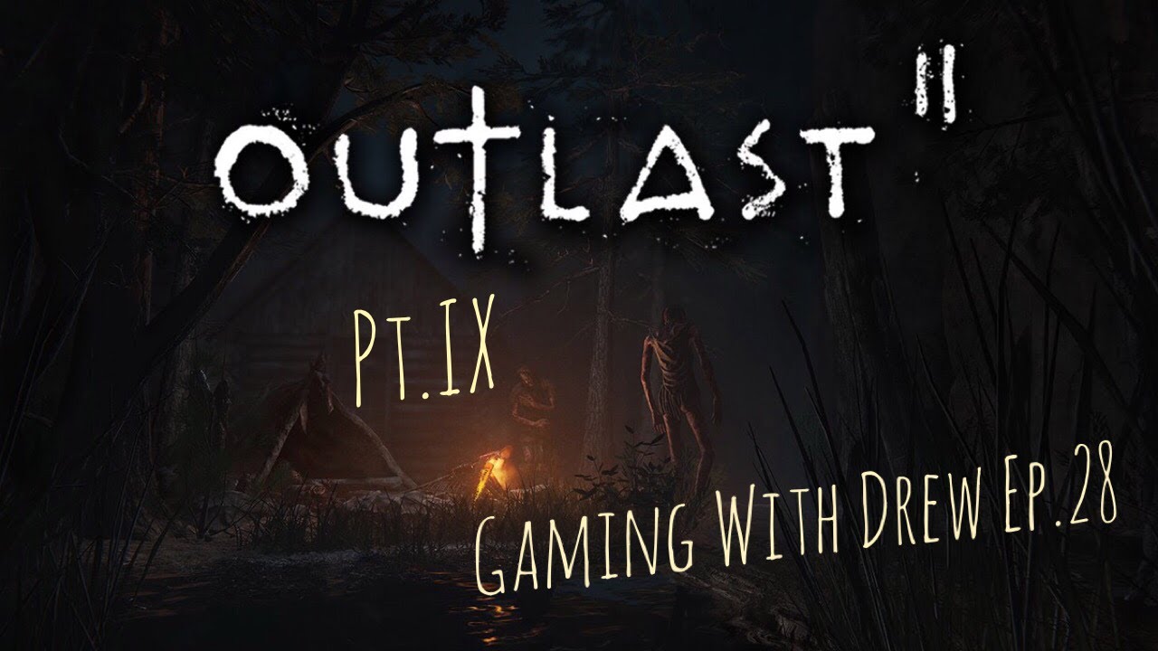 Gaming With Drew Presents: OUTLAST II Pt.IX - YouTube