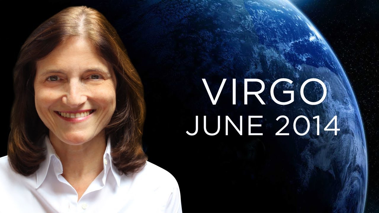 VIRGO JUNE 2014 - Astrology Forecast - Barbara Goldsmith - YouTube