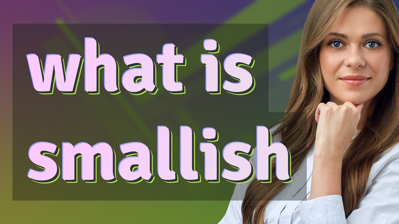 Smallish | meaning of Smallish - YouTube