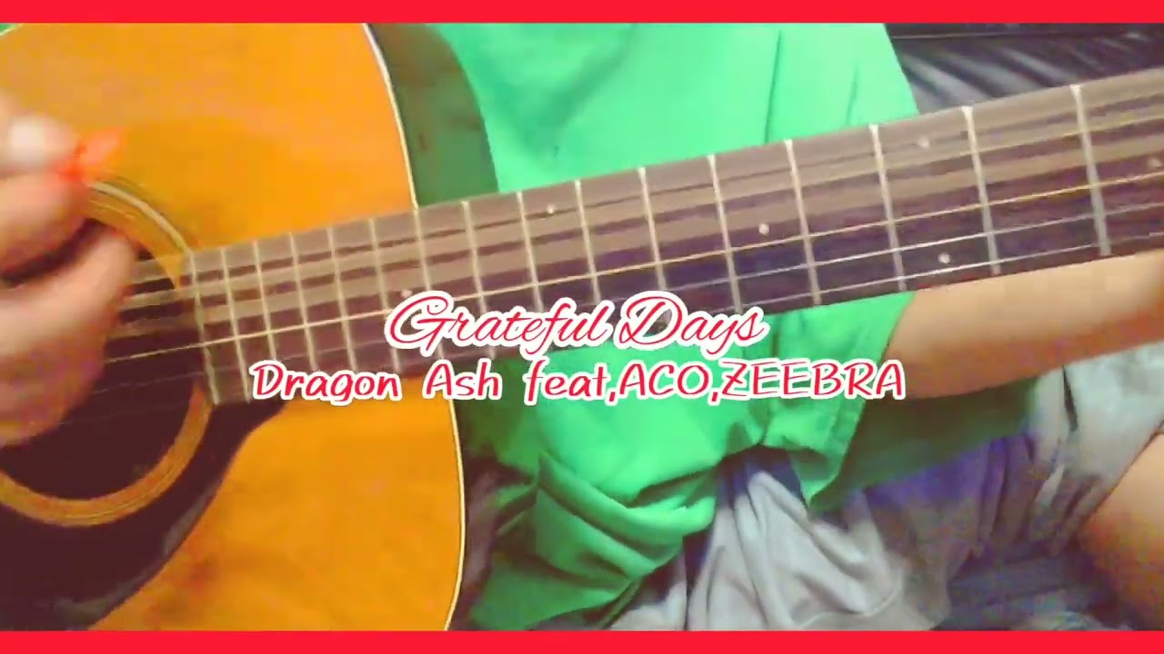 Grateful Days Dragon Ash feat.ACO.ZEEBRA カバー 弾き語り - YouTube