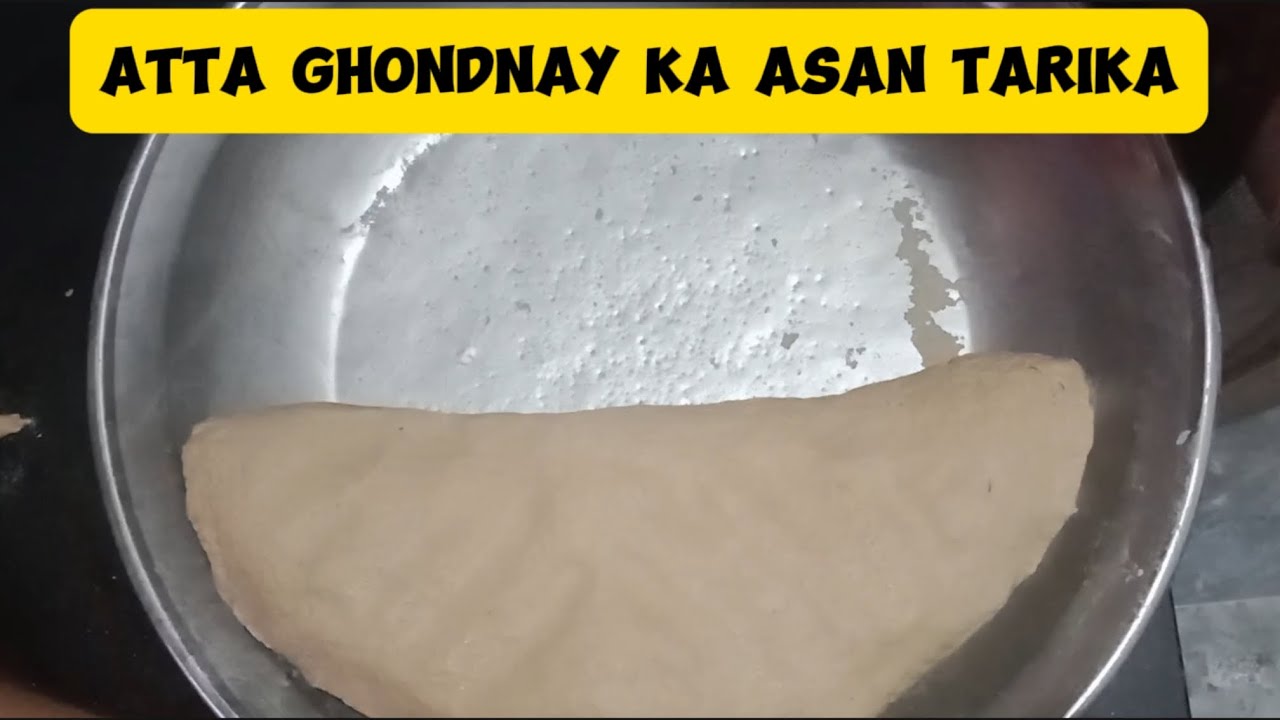 Atta gundna ka tarika || Atta Gondnay Ka Tarika || kneading dough - YouTube