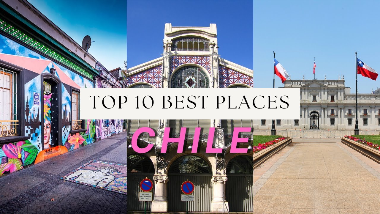 Top 10 best famous Places to Chile | Santiago the capital city of Chile ...
