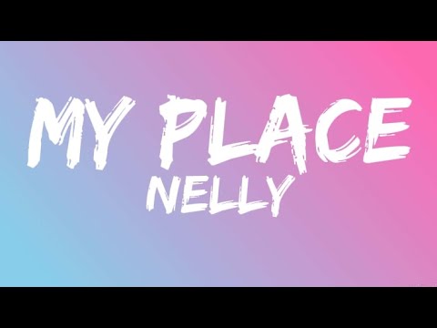 My Place (Lyrics) - Nelly - YouTube