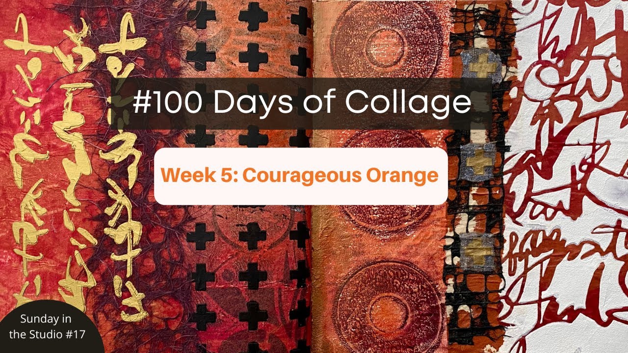 Outrageous Courage of Orange - 100 Days of Collage - Week 5 - YouTube