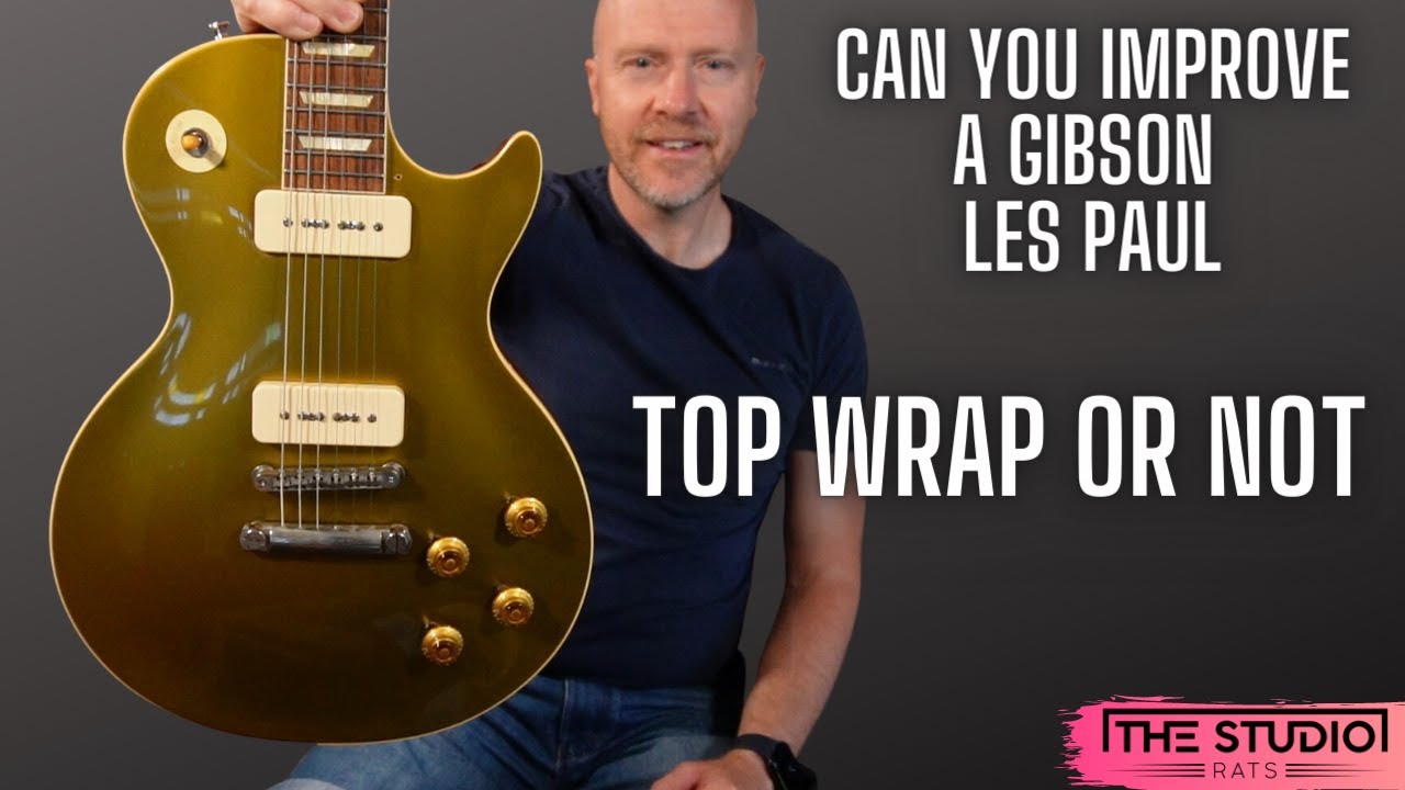 Can I Improve A Gibson Les Paul? -Top Wrap Or Not - YouTube