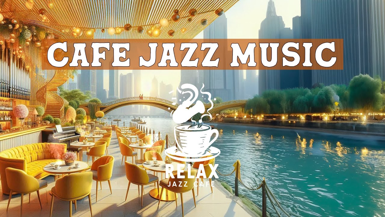 Enjoy Jazz music ☕Watch the City Beside the Warm, Sunny River - YouTube