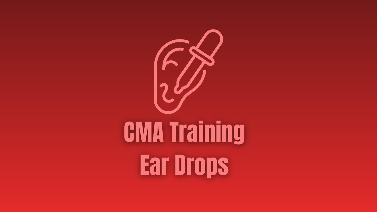 Certified Medication Aide (CMA) Training: Administering Ear Drops - YouTube