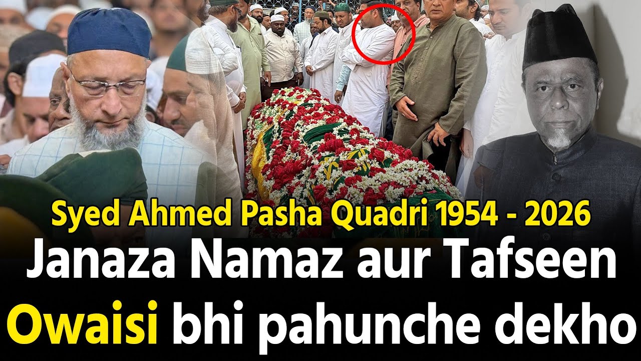 Syed Ahmed Pasha Quadri Janaze ki Namaz mein Asaduddin Owaisi bhi ...