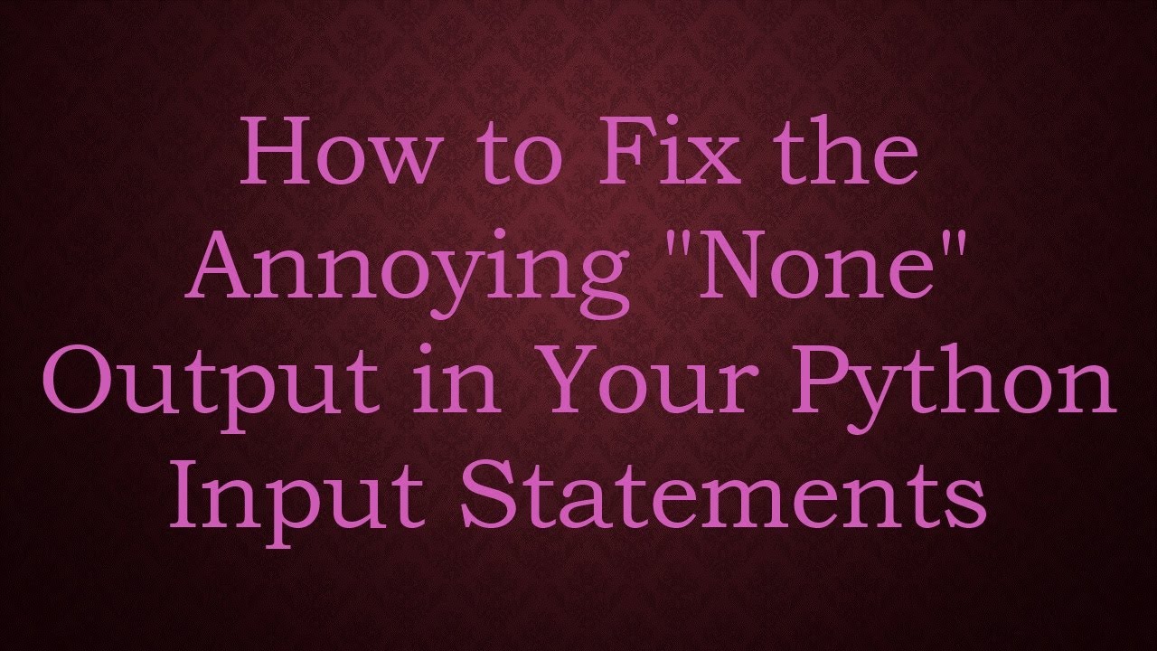 How to Fix the Annoying "None" Output in Your Python Input Statements - YouTube