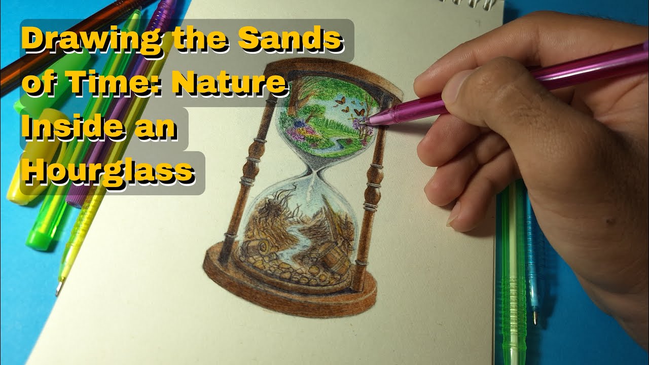 Drawing Nature Within an Hourglass | Drawing the Passage of Time with ...