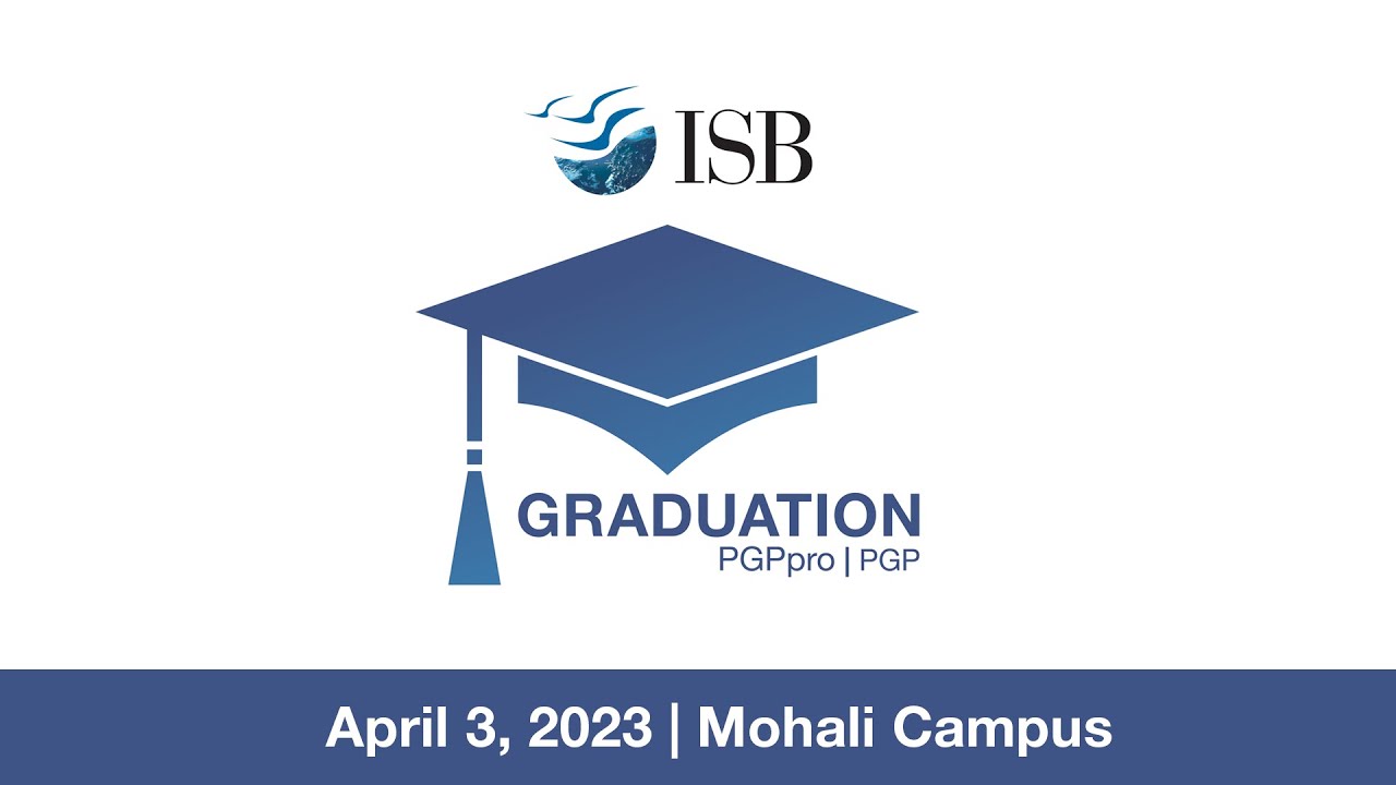 LIVE | Graduation ceremony of PGP Co ‘23 and PGPpro | ISB Mohali campus ...