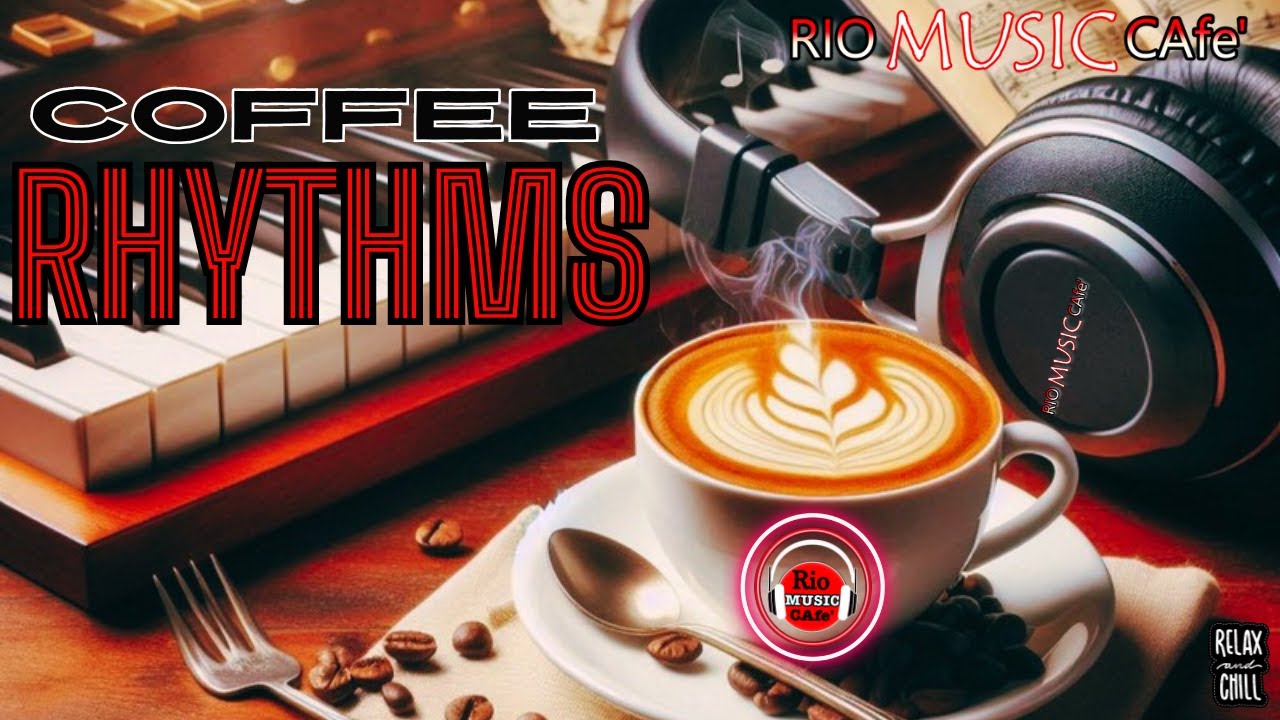 “COFFEE RHYTHMS (After The Love Has Gone)”/CHILL RELAXING VIBE - RIO ...