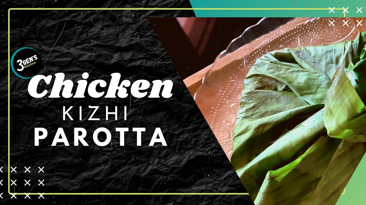 Chicken Kizhi Parotta | Chicken Paratha in Banana Leaf | 3Gens Kitchen ...