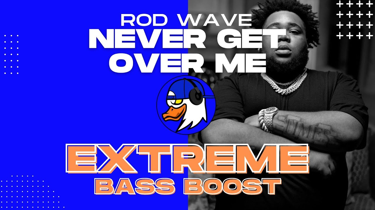 EXTREME BASS BOOST NEVER GET OVER ME - ROD WAVE - YouTube
