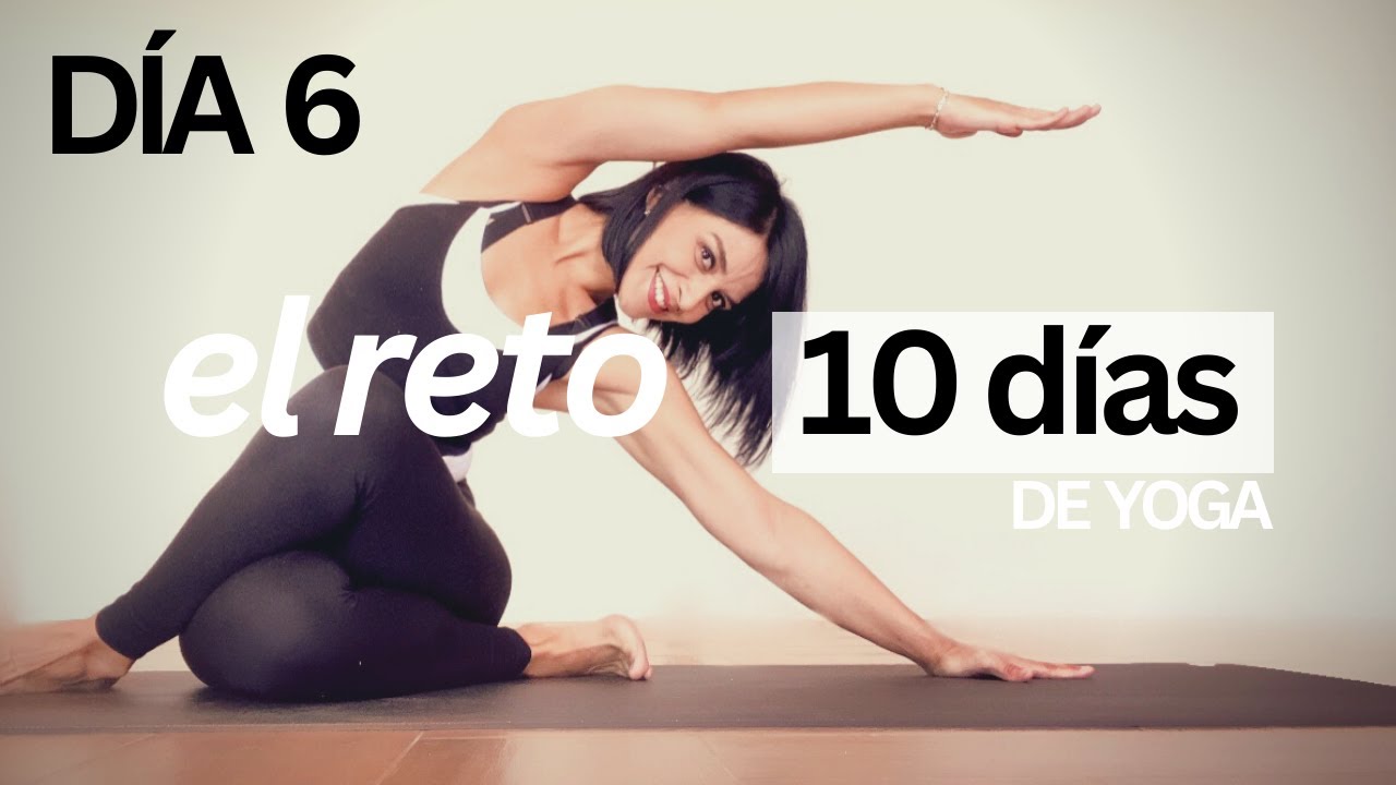 RETO 10 DÍAS DE YOGA. DÍA 6. Clase 6. Equilibrio y Concentración. Yoga ...
