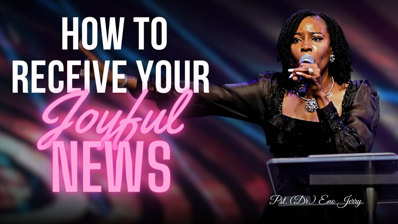HOW MEN RECEIVE THEIR JOYFUL NEWS || Pst. [Dr.] Eno Jerry - YouTube